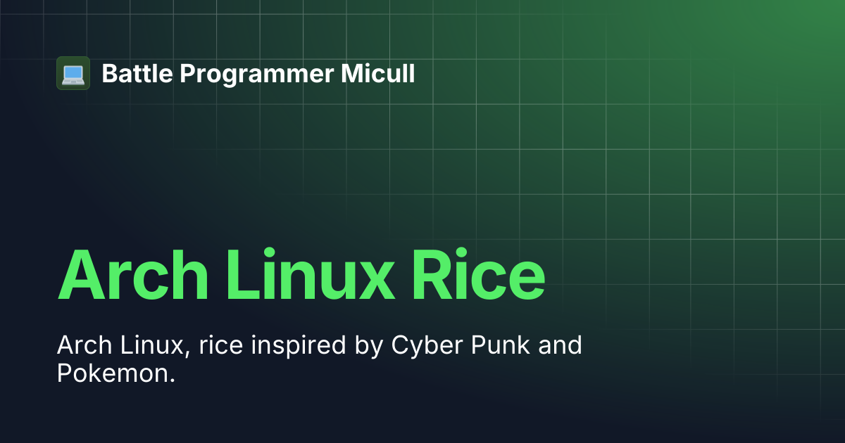 Arch Linux Rice | Battle Programmer Micull